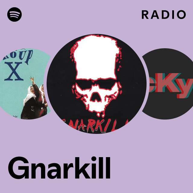 Gnarkill Radio - playlist by Spotify | Spotify