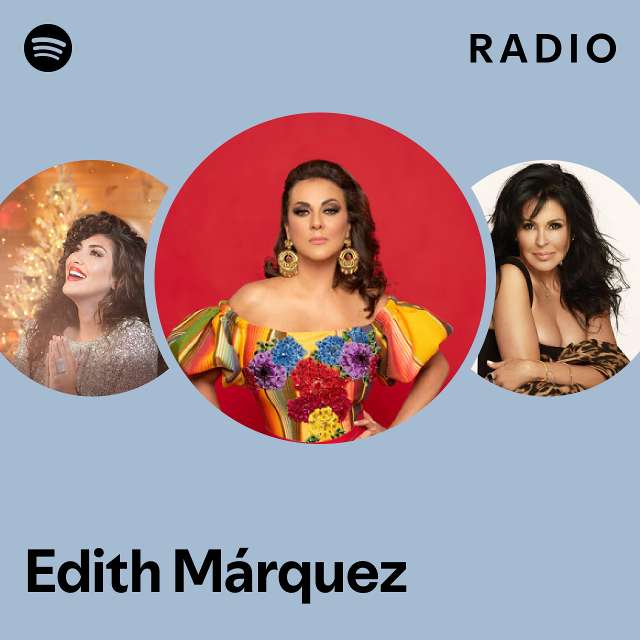 Edith Márquez Radio - playlist by Spotify | Spotify