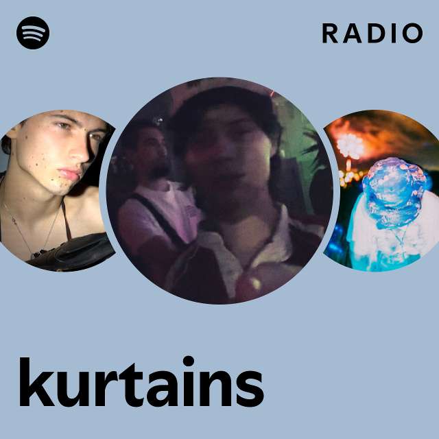 kurtains Radio - playlist by Spotify | Spotify