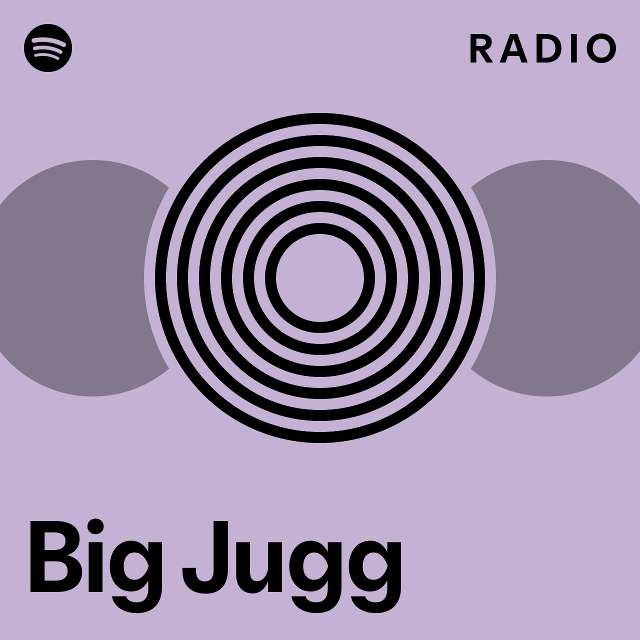 Big Jugg Radio - playlist by Spotify | Spotify