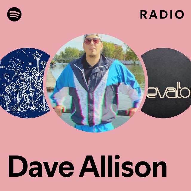 Dave Allison Radio - playlist by Spotify | Spotify