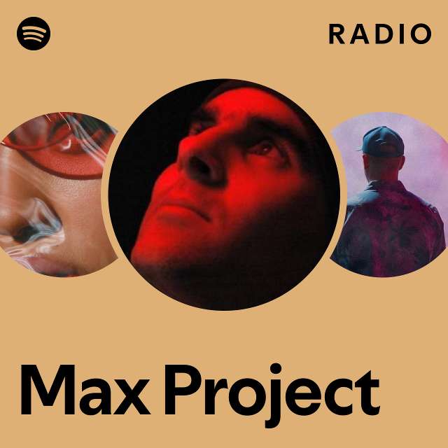 Max Project Radio - playlist by Spotify | Spotify
