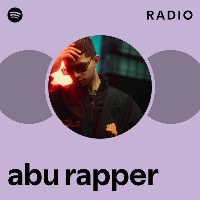 abu rapper Radio - playlist by Spotify | Spotify