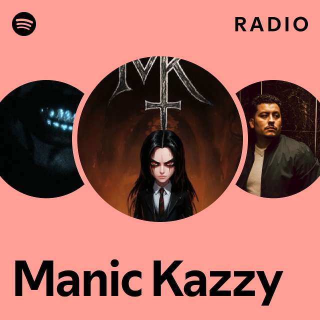 Manic Kazzy Radio - playlist by Spotify | Spotify