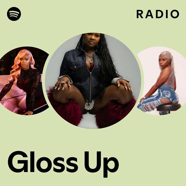 Gloss Up Radio - playlist by Spotify | Spotify