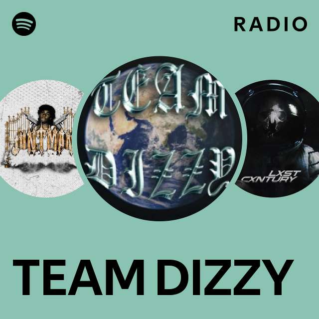 TEAM DIZZY Radio - playlist by Spotify | Spotify