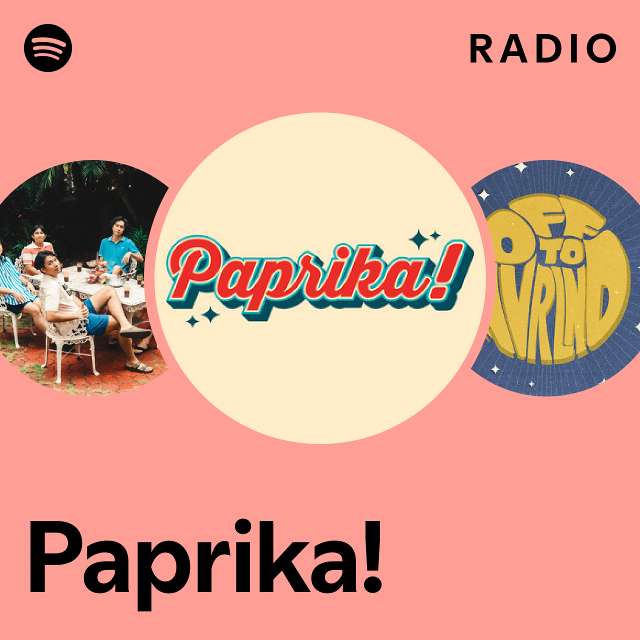 Paprika! Radio - playlist by Spotify | Spotify