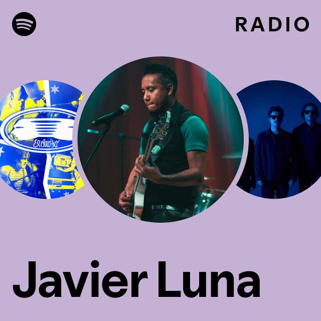 Javier Luna Radio - playlist by Spotify | Spotify