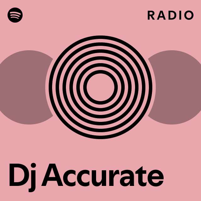 Dj Accurate Radio - playlist by Spotify | Spotify