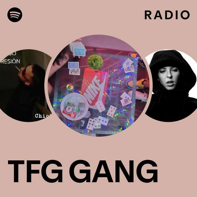 TFG GANG Radio - playlist by Spotify | Spotify