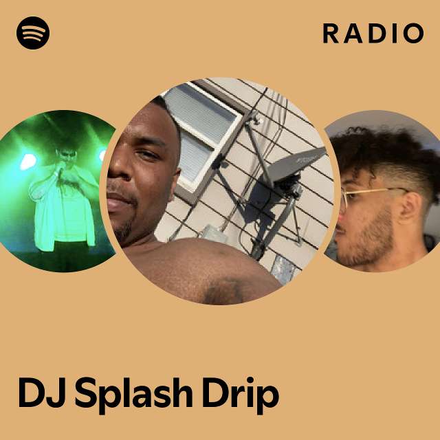DJ Splash Drip Radio - playlist by Spotify | Spotify