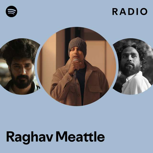 Raghav Meattle Radio - playlist by Spotify | Spotify