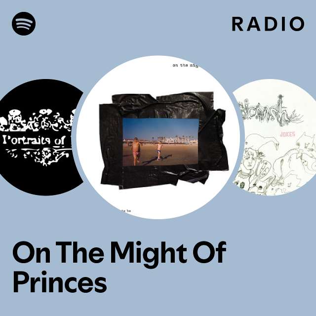On The Might Of Princes Radio - playlist by Spotify | Spotify