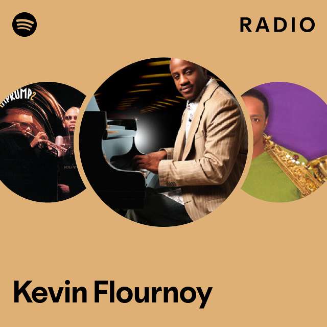 Kevin Flournoy Radio - playlist by Spotify | Spotify