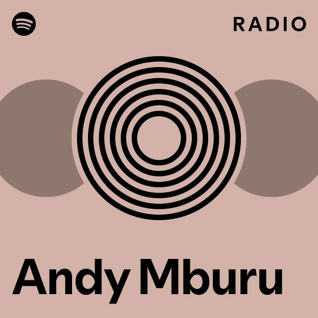 Andy Mburu Radio - playlist by Spotify | Spotify