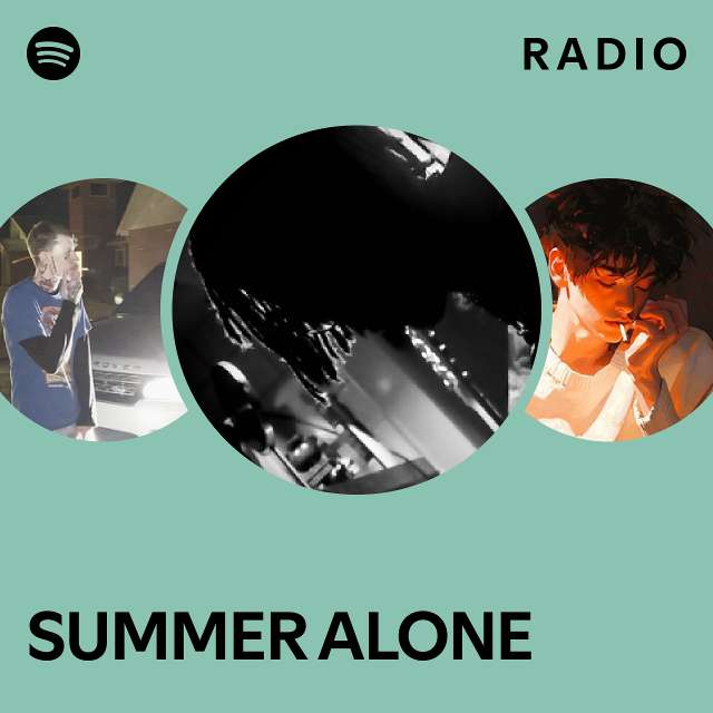 SUMMER ALONE Radio - playlist by Spotify | Spotify