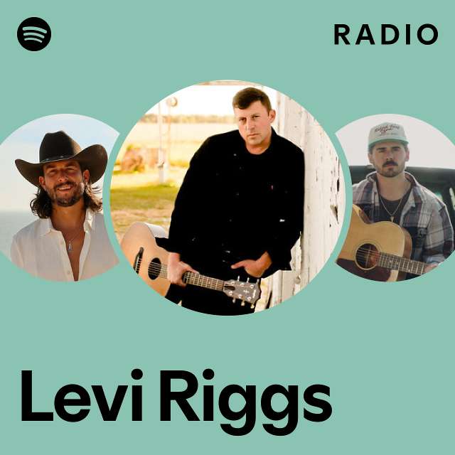 Levi Riggs Radio - playlist by Spotify | Spotify