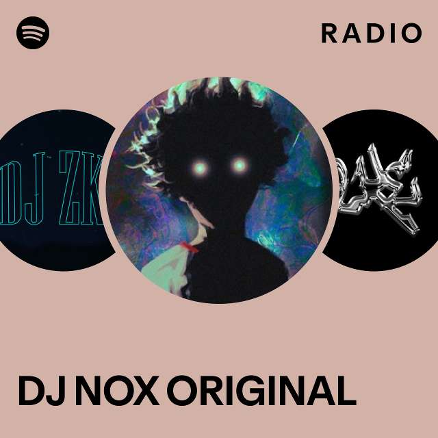 DJ NOX ORIGINAL Radio - playlist by Spotify | Spotify