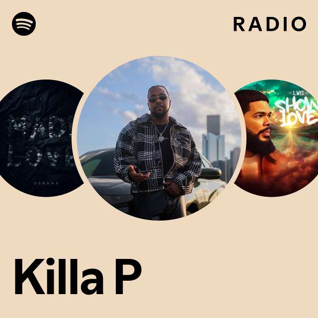 Killa P Radio - playlist by Spotify | Spotify