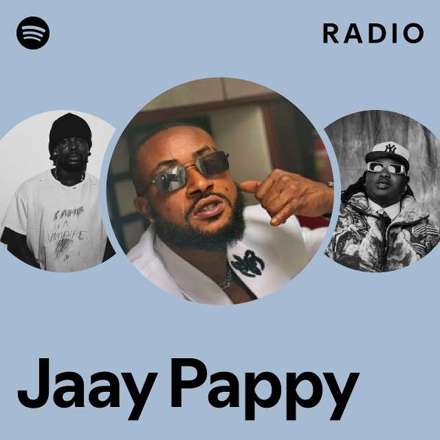 Jaay Pappy Radio - playlist by Spotify | Spotify