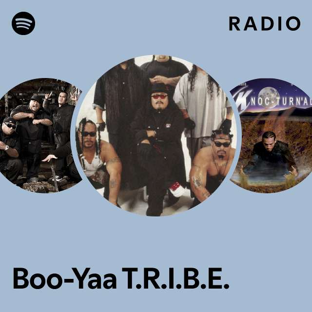Boo-Yaa T.R.I.B.E. Radio - playlist by Spotify | Spotify