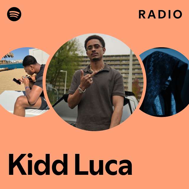 Kidd Luca Radio - playlist by Spotify | Spotify