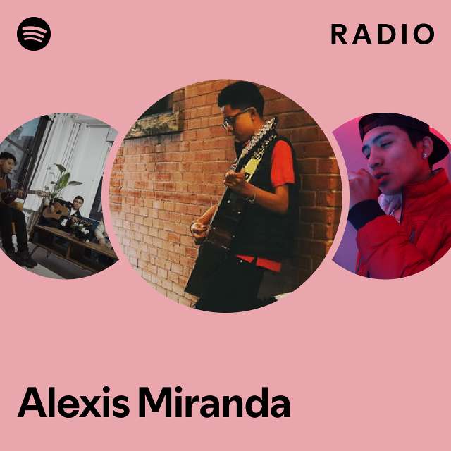 Alexis Miranda Radio - playlist by Spotify | Spotify