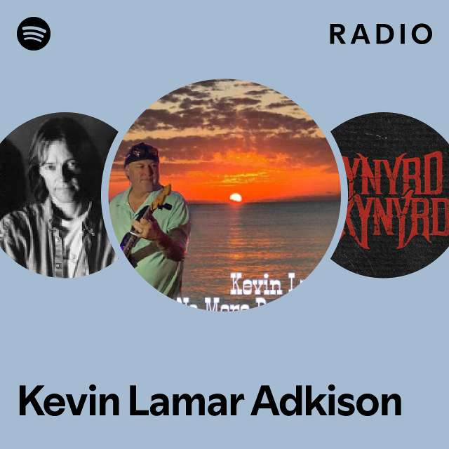 Kevin Lamar Adkison Radio - playlist by Spotify | Spotify