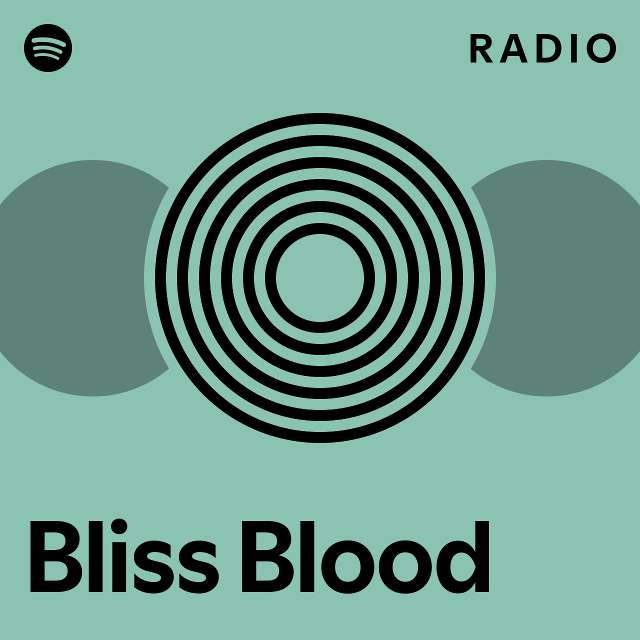 Bliss Blood Radio - playlist by Spotify | Spotify