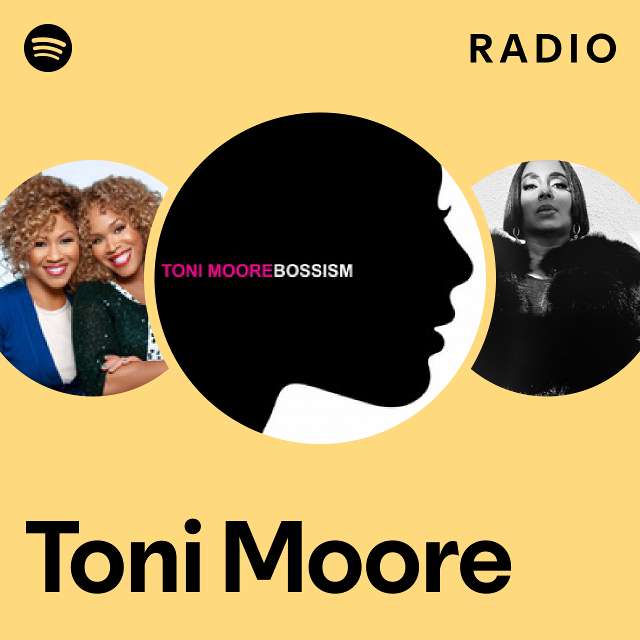 Toni Moore Radio - playlist by Spotify | Spotify