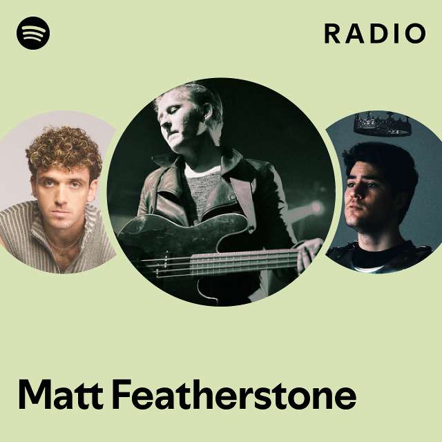 Matt Featherstone Radio - playlist by Spotify | Spotify