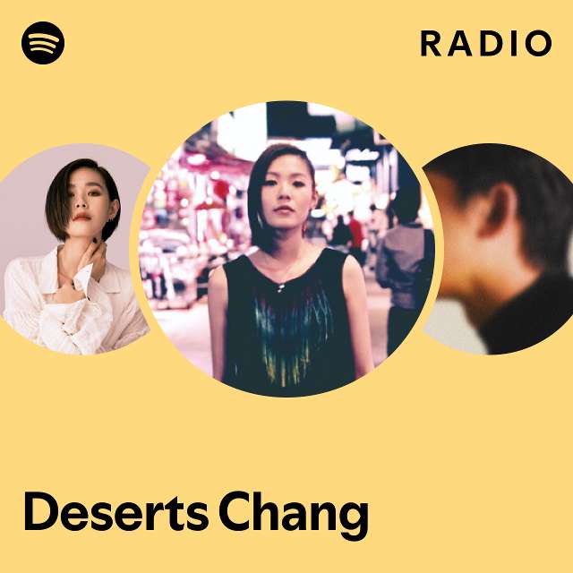 Deserts Chang Radio - playlist by Spotify | Spotify