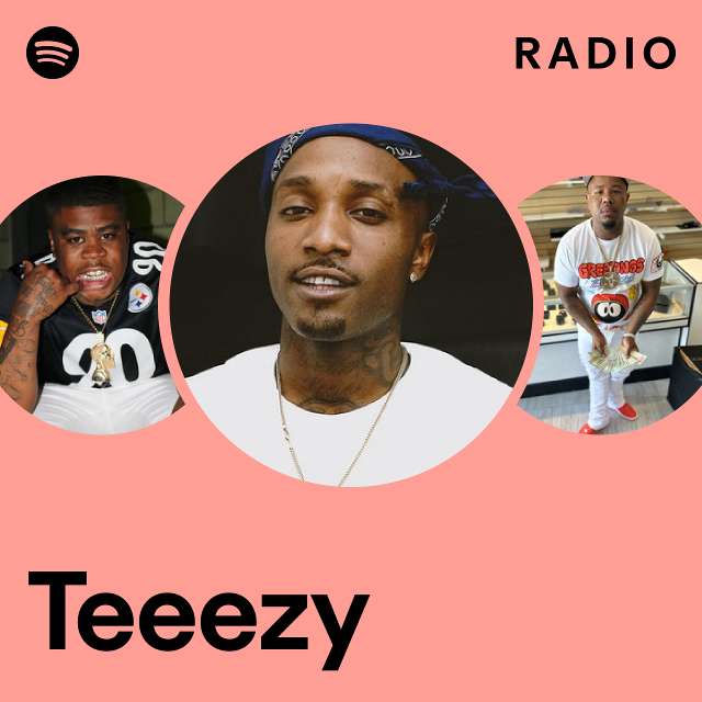 Teeezy Radio - playlist by Spotify | Spotify