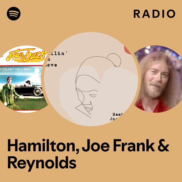 Hamilton, Joe Frank & Reynolds Radio - playlist by Spotify | Spotify