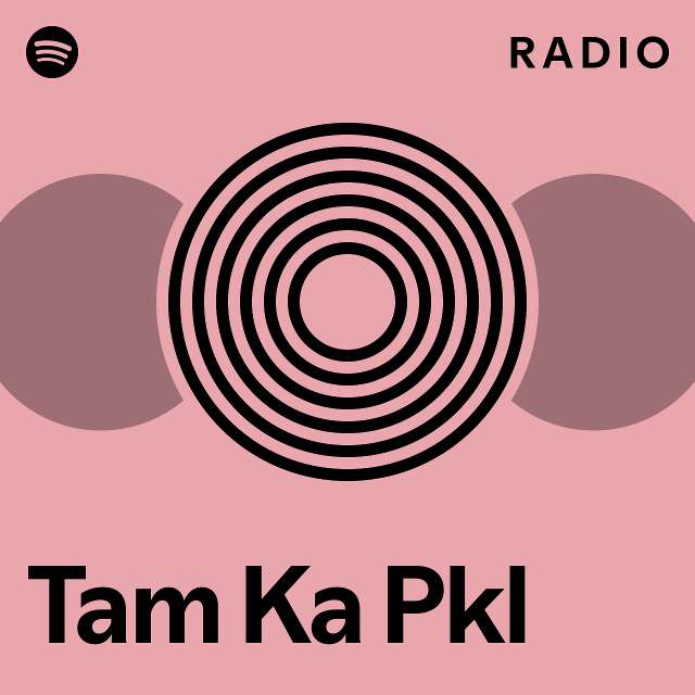 Tam Ka Pkl Radio - playlist by Spotify | Spotify