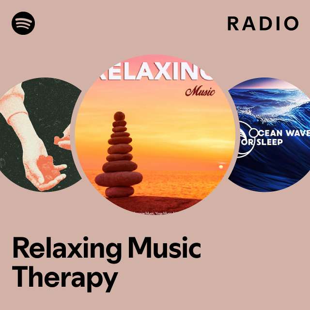 Relaxing Music Therapy Radio - playlist by Spotify | Spotify