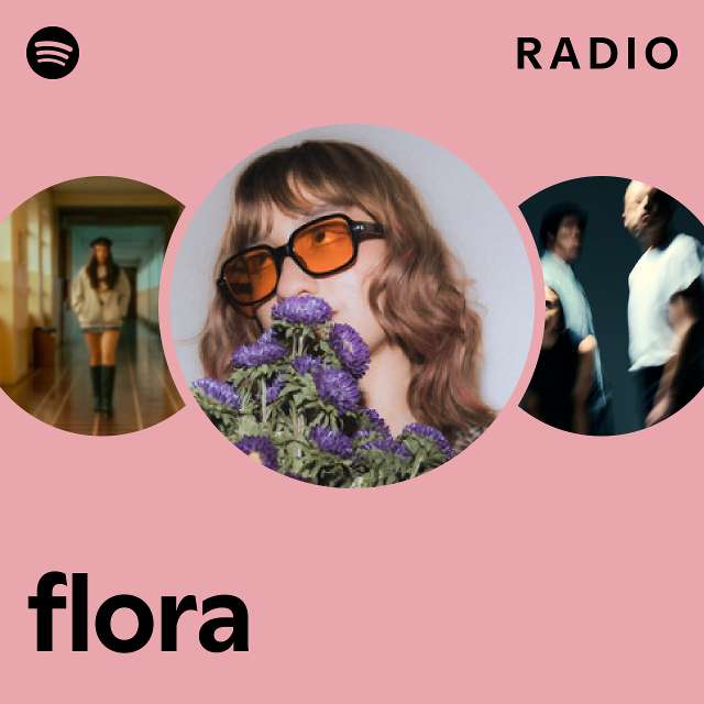 flora Radio - playlist by Spotify | Spotify