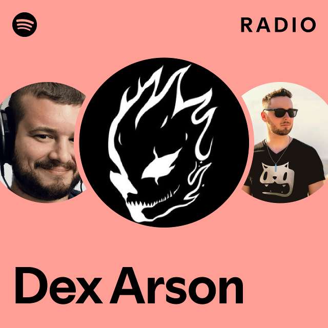 Dex Arson Radio - playlist by Spotify | Spotify