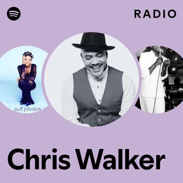 Chris Walker Radio - playlist by Spotify | Spotify
