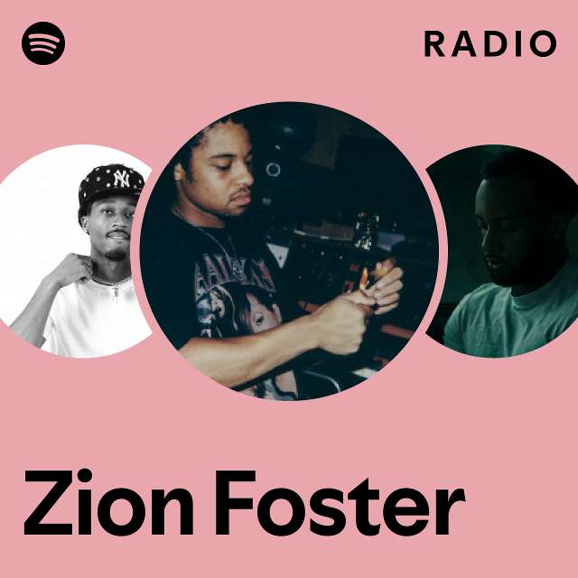Zion Foster Radio - playlist by Spotify | Spotify