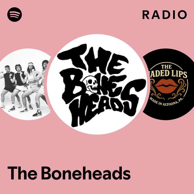 The Boneheads Radio - playlist by Spotify | Spotify