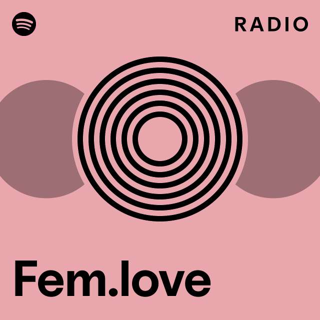 Fem.love Radio - playlist by Spotify | Spotify