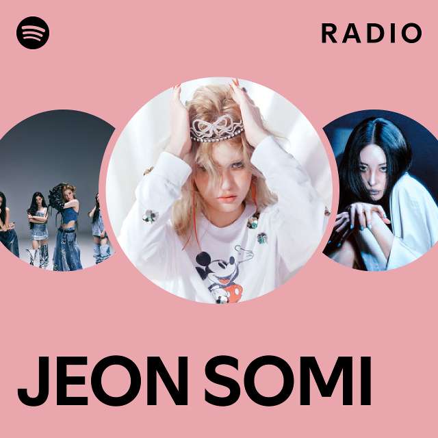JEON SOMI Radio - playlist by Spotify | Spotify