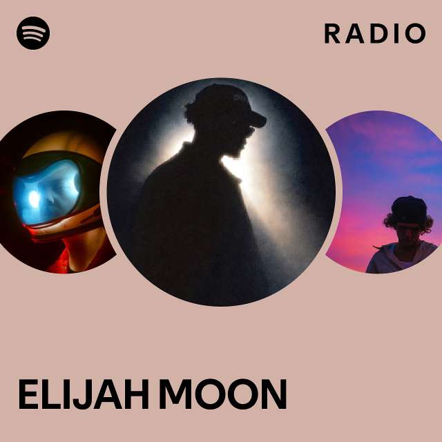 ELIJAH MOON Radio - playlist by Spotify | Spotify