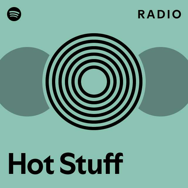 Hot Stuff Radio - playlist by Spotify | Spotify