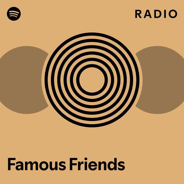 Famous Friends Radio - playlist by Spotify | Spotify