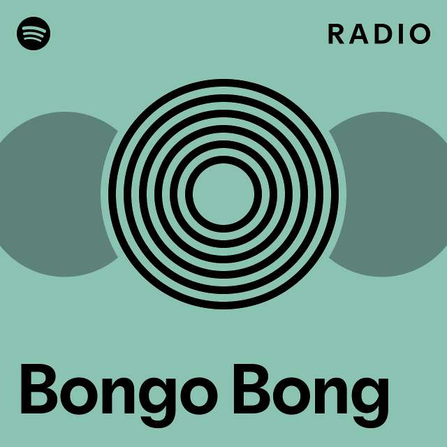 Bongo Bong Radio - playlist by Spotify | Spotify