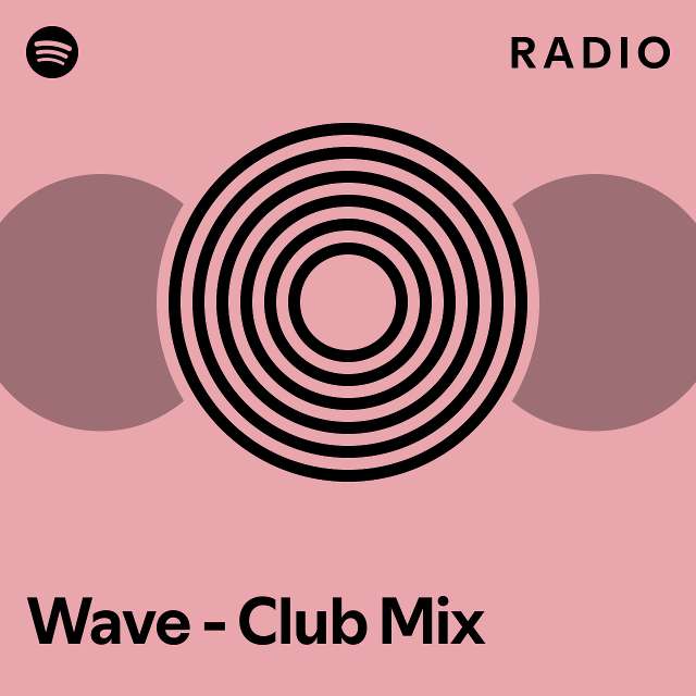 Wave - Club Mix Radio - playlist by Spotify | Spotify