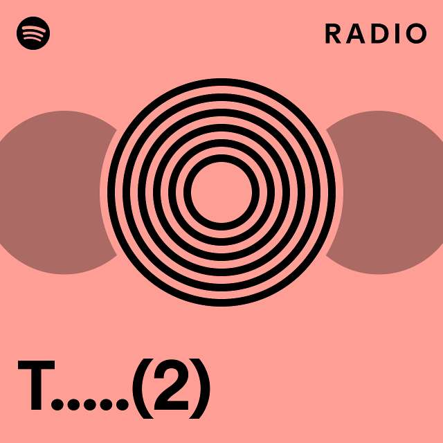 T.....(2) Radio - playlist by Spotify | Spotify