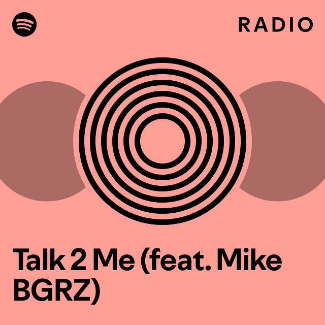 Talk 2 Me (feat. BGRZ) Radio - playlist by Spotify | Spotify